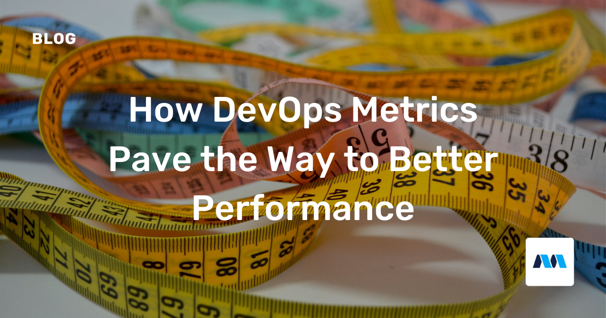 How DevOps Metrics Pave the Way to Better Performance - MentorMate
