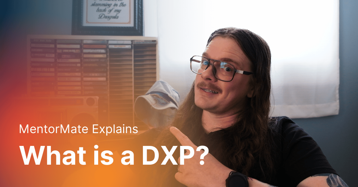 What is a Digital Experience Platform (DXP)? - MentorMate