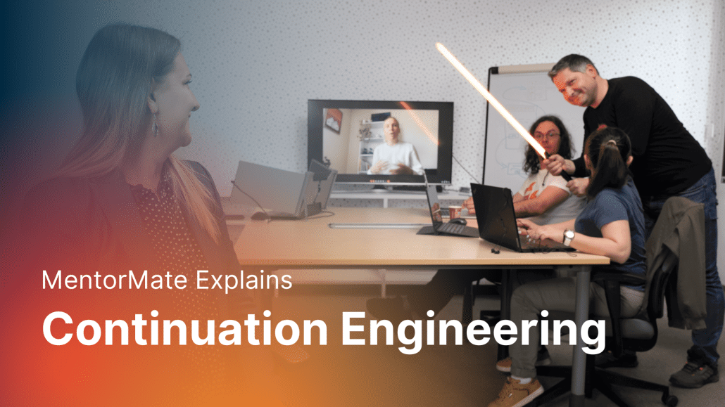 MentorMate Explains: Continuation Engineering - MentorMate
