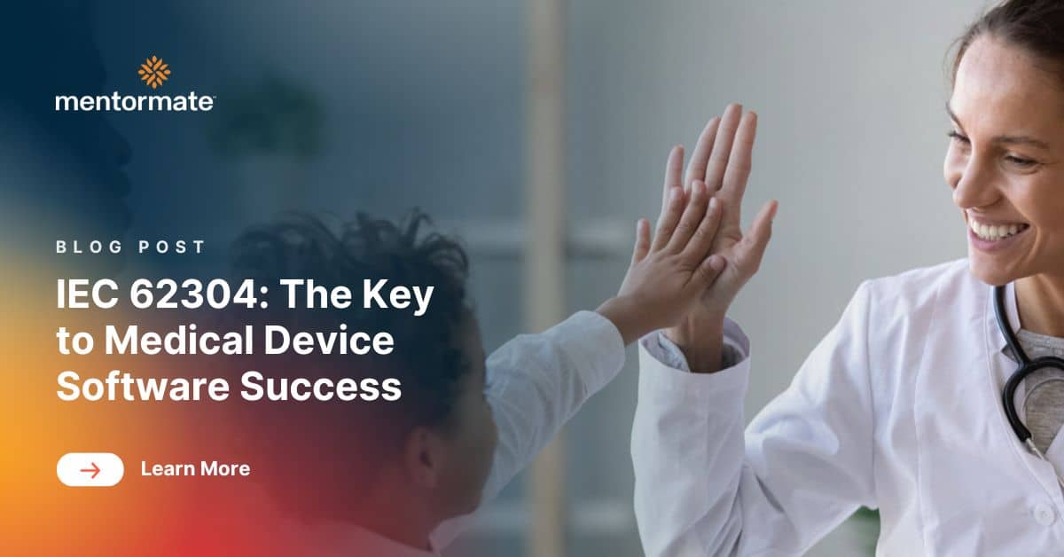 IEC 62304: The Key to Medical Device Software Success - MentorMate