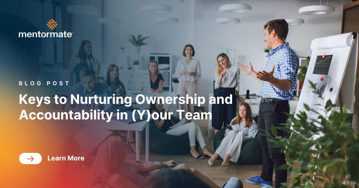 Keys to Nurturing Ownership and Accountability in (Y)our Team - MentorMate