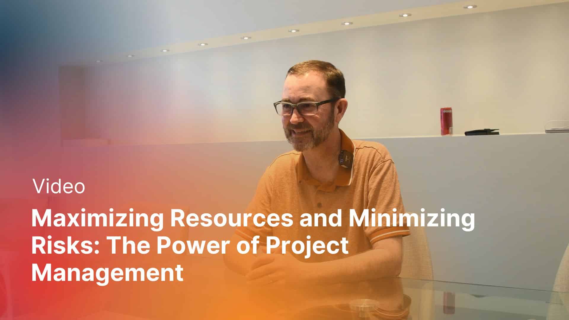Maximizing Resources and Minimizing Risks: The Power of Project ...