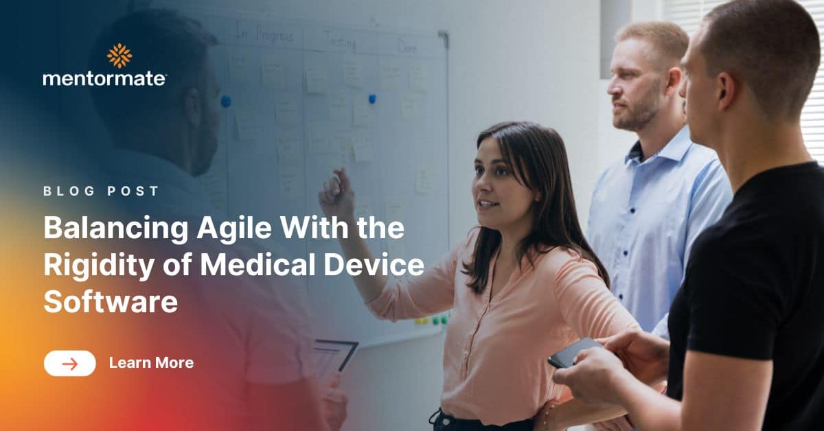 Balancing Agile With the Rigidity of Medical Device Software - MentorMate